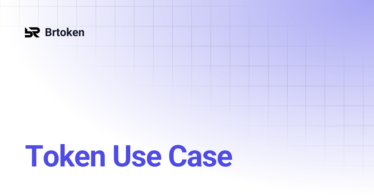 Token Use Case | Brtoken